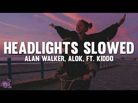 Alan Walker, Alok - Headlights Slowed (Lyrics) ft. KIDDO