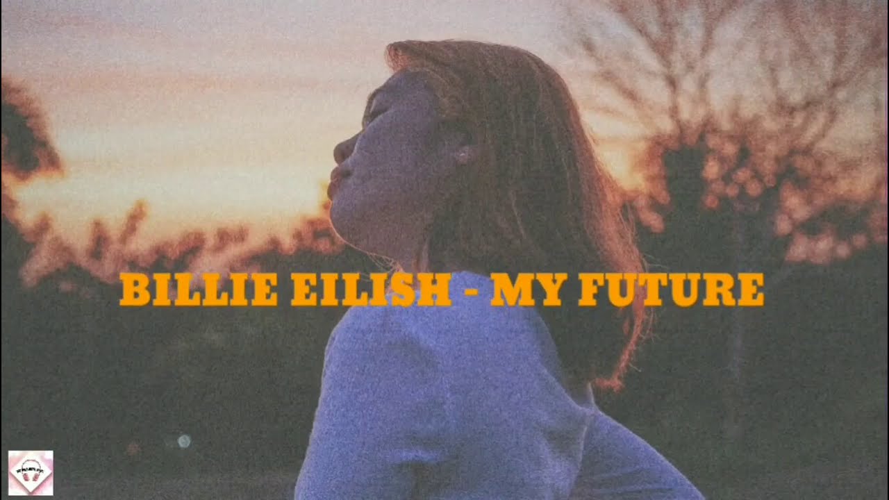 Billie Eilish - My Future (Lyrics) - YouTube