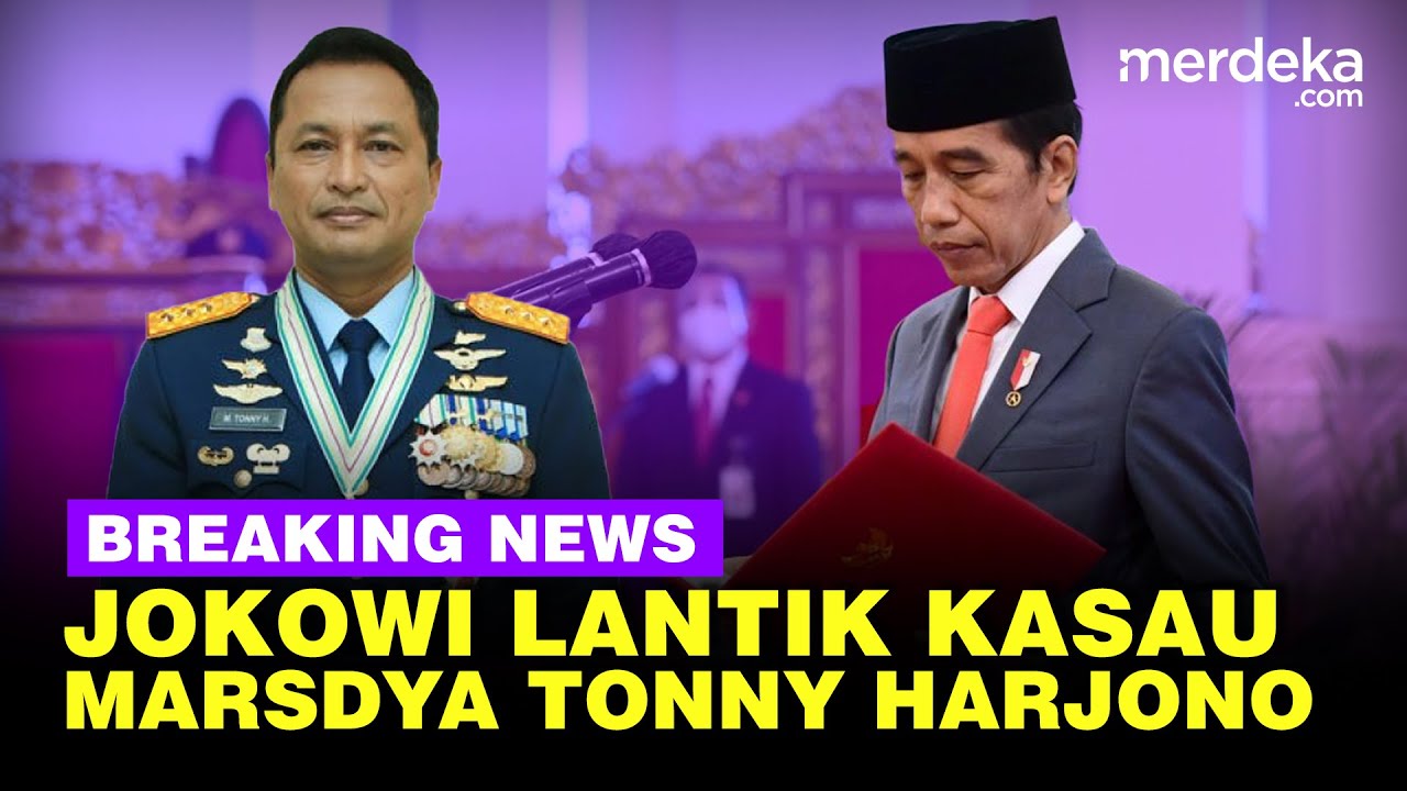 🔴 LIVE - Presiden Jokowi Lantik Kasau Terbaru, Marsdya TNI Tonny ...