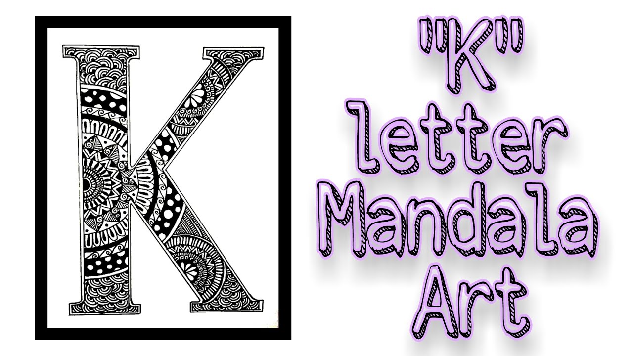 How to draw Mandala Art On Letter / Alphabet 'K' for beginners ...