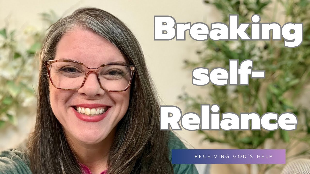 Breaking Self- Reliance | Stop Just Coping, Start Receiving God's Help ...