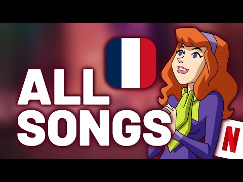Scooby-Doo Mystery Incorporated | All Songs in French // Français 🇫🇷