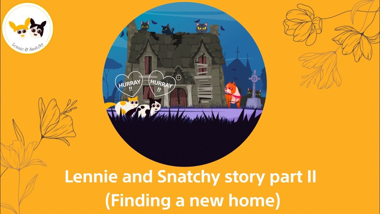 FIRST RELEASE - Lennie & Snatchy story part II (Finding a new home) # ...