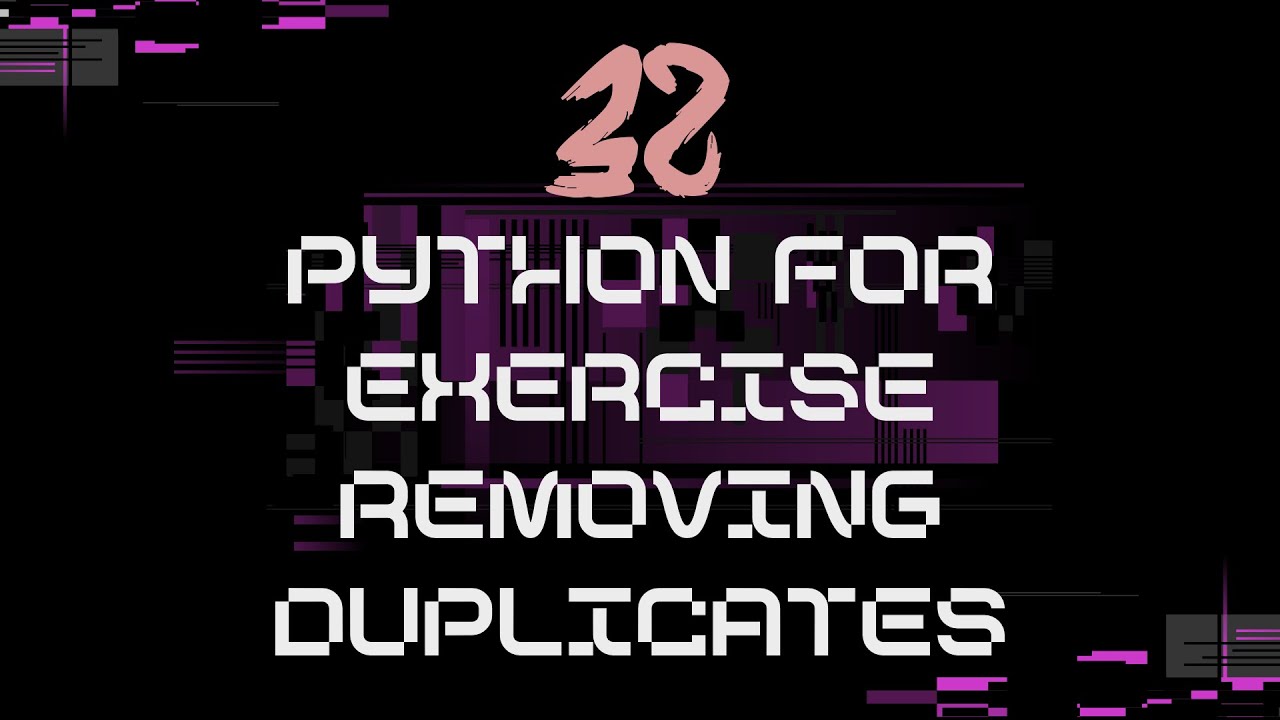 32python For Exercise Removing Duplicates Youtube 4141