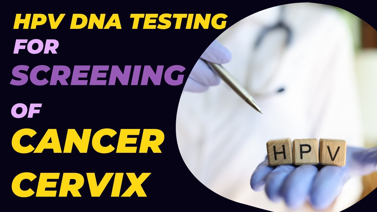 What is HPV DNA Testing? HPV DNA Testing For Screening of Cancer Cervix ...