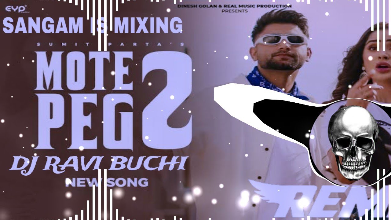 MOTE PEG 2 SUMIT PARTA NEW HARYANVI SONG REMIX DJ RAVI BUCHI SANGAM IS ...