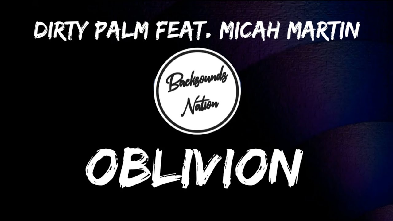 Dirty Palm - Oblivion [Lyrics] Feat. Micah Martin - YouTube