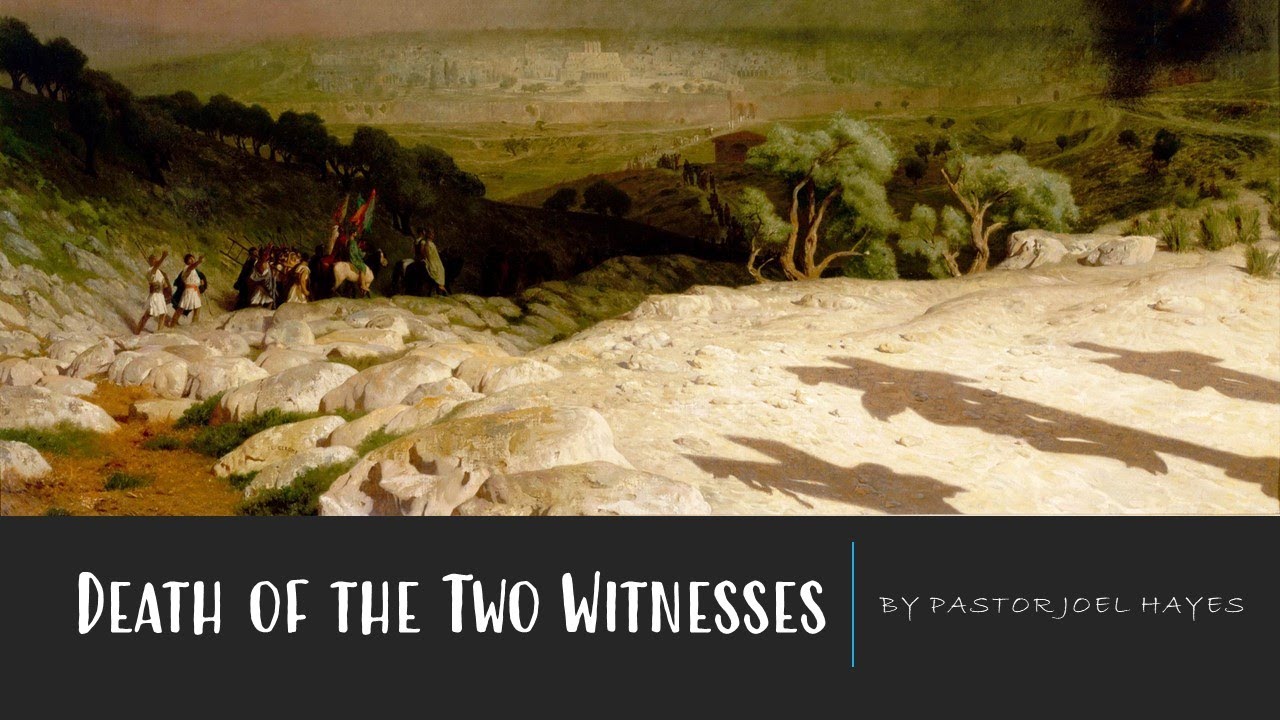 Death of the Two Witnesses | Pastor Joel Hayes - YouTube