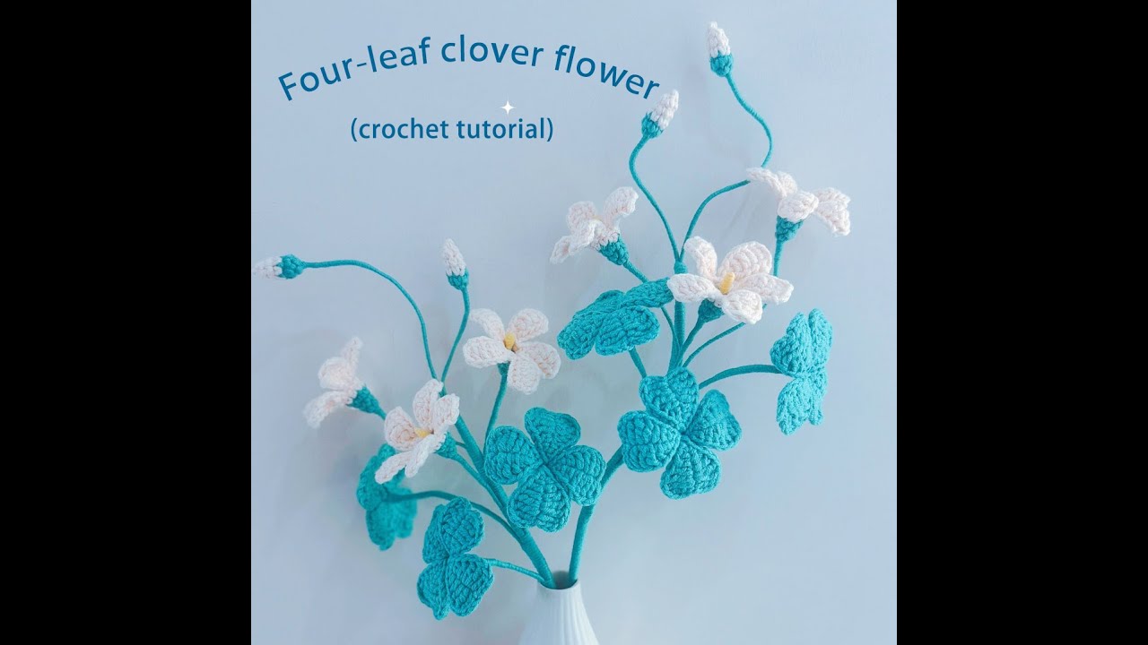 Four-leaf clover flower crochet tutorial (Full version) - YouTube