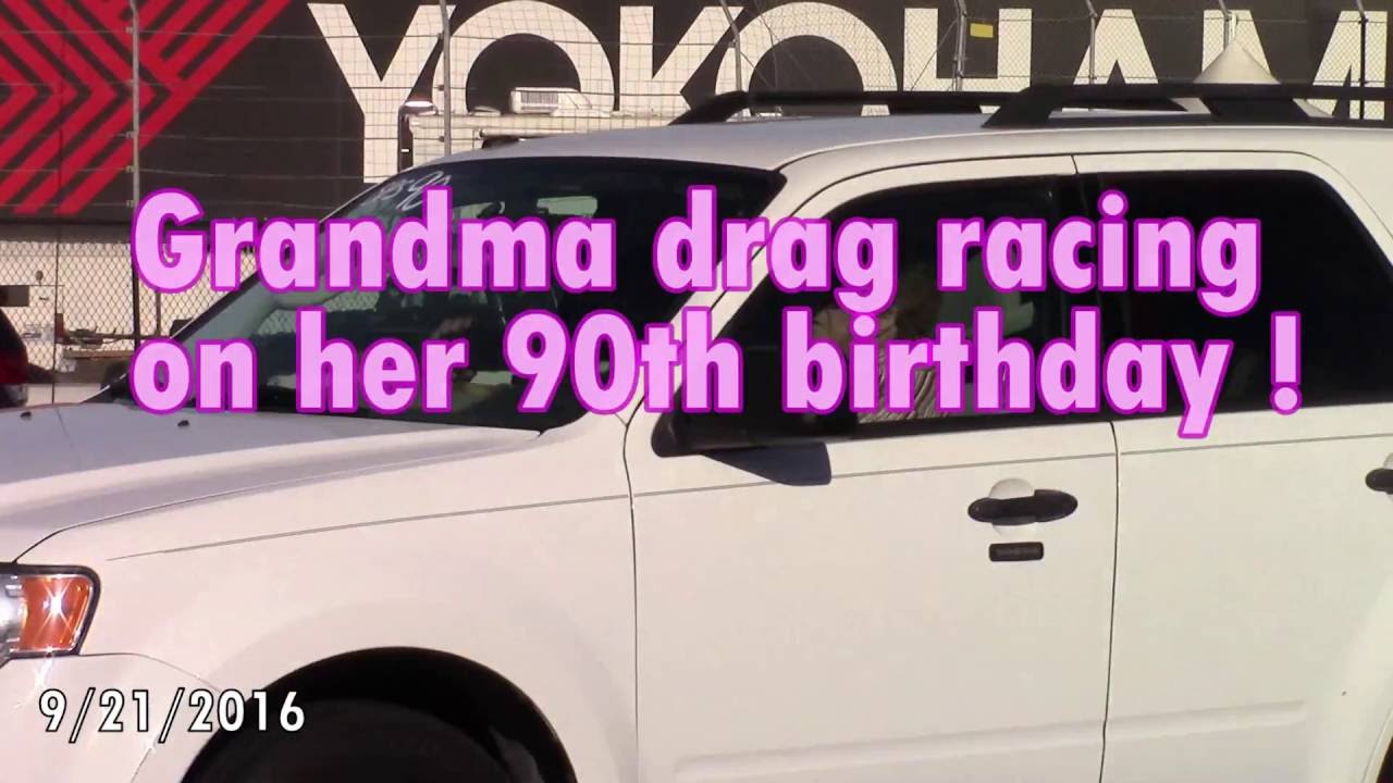 9/21/2016 Grandma Drag Racing on her 90th birthday @ Sonoma Raceway ...