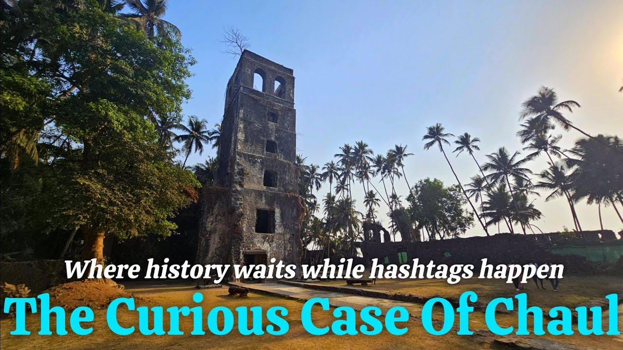 The Curious Case of Chaul - Where History Waits While Hashtags Happen ...