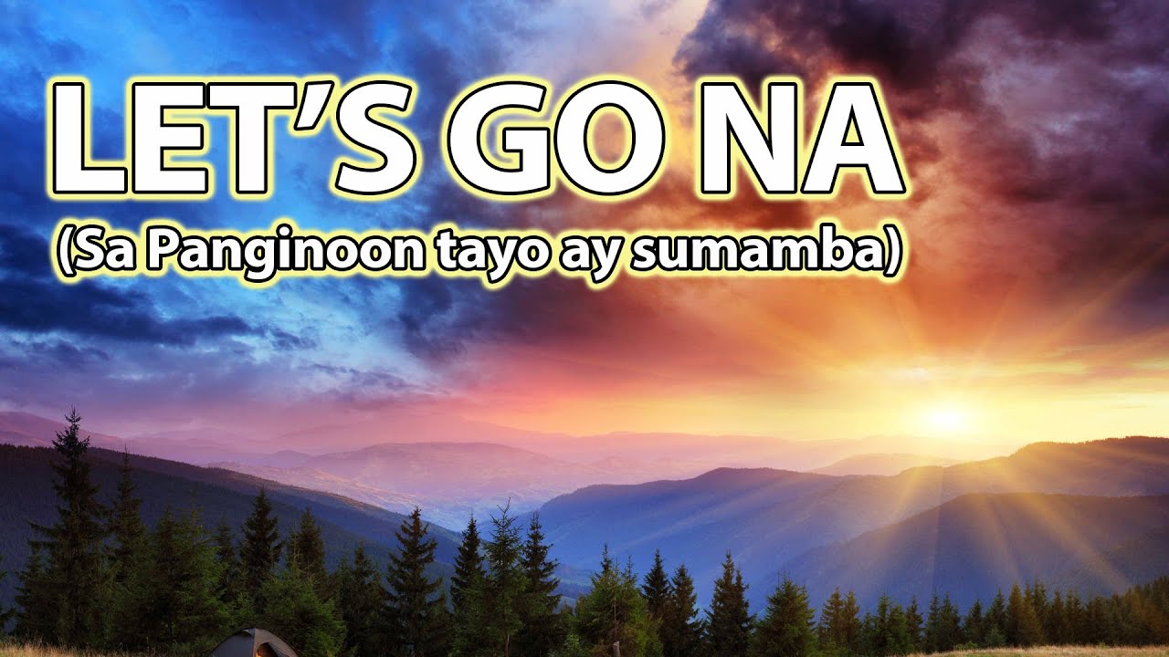 LET'S GO NA (Sa Panginoon tayo ay sumamba) - YouTube