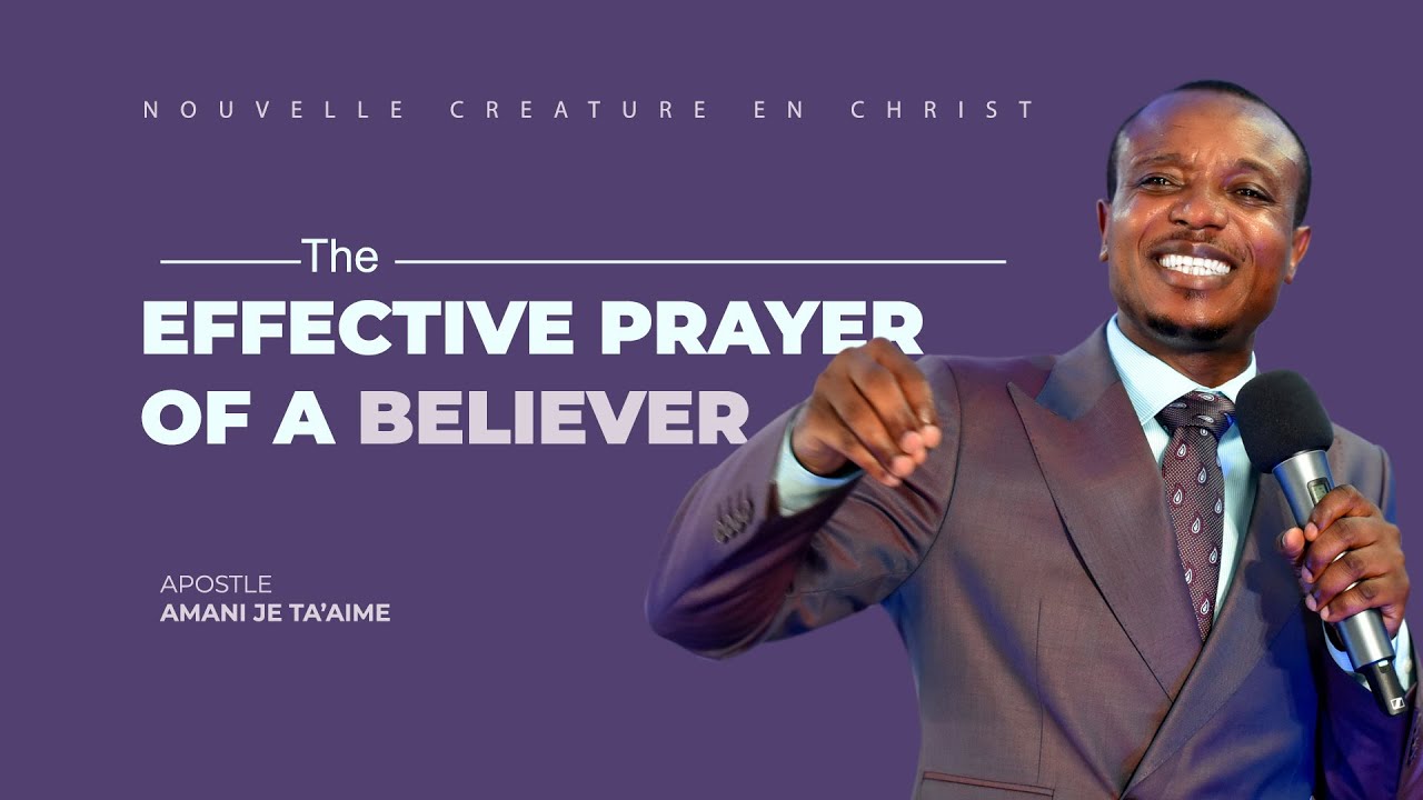 The effective prayer of a believer | Apostle Amani Jet'aime - YouTube