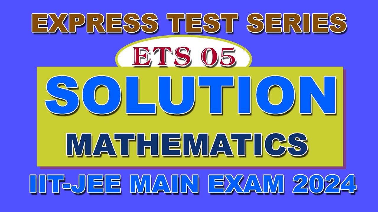 EXPRESS TEST SERIES SOLUTION MATHEMATICS [ETS 05 MATHEMATICS] - YouTube