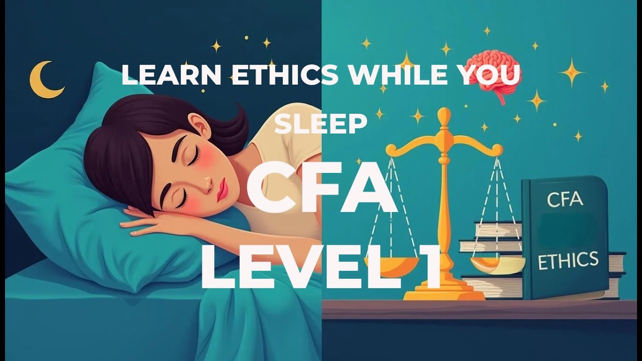 Learn CFA Level 1 Ethics While You Sleep | Passive Study with Soothing Narration & Ambient Music ...