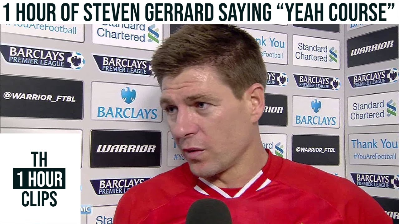 1 Hour of Steven Gerrard saying 'Yeah Course' - YouTube