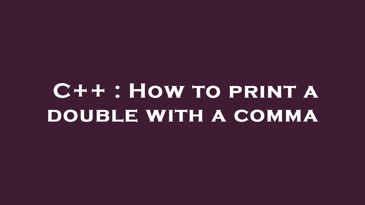 C How To Print A Double With A Comma YouTube c-how-to-print-a-double-with-a-comma-youtube