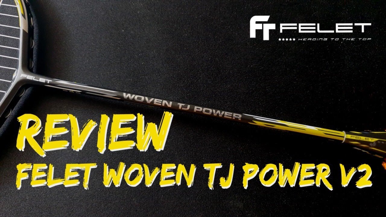 รีวิว Felet Woven TJ Power V2 ไม้ High End ที่ Performance จัดจ้าน ใคร ...