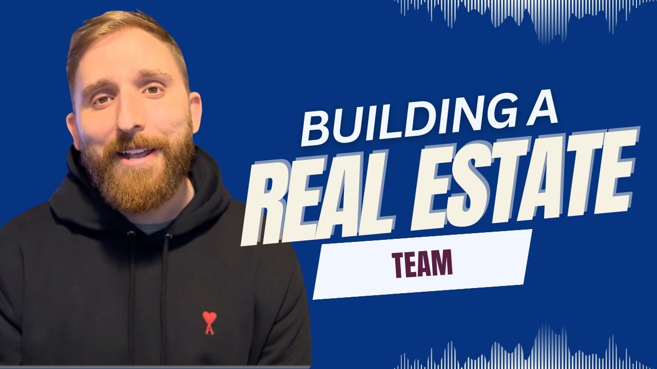 How to Build a Real Estate Team (Blueprint for Fast Growth) - YouTube