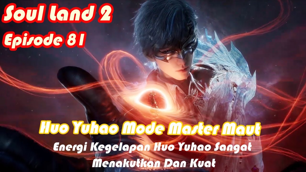 INDO SUB | Soul Land 2 Episode 81 Part 2/3 | Huo Yuhao Mode Master Maut - YouTube