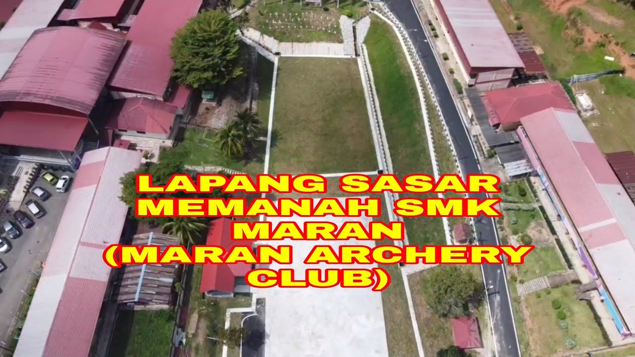 LAPANG SASAR MEMANAH SMK MARAN ( MARAN ARCHERY CLUB - YouTube