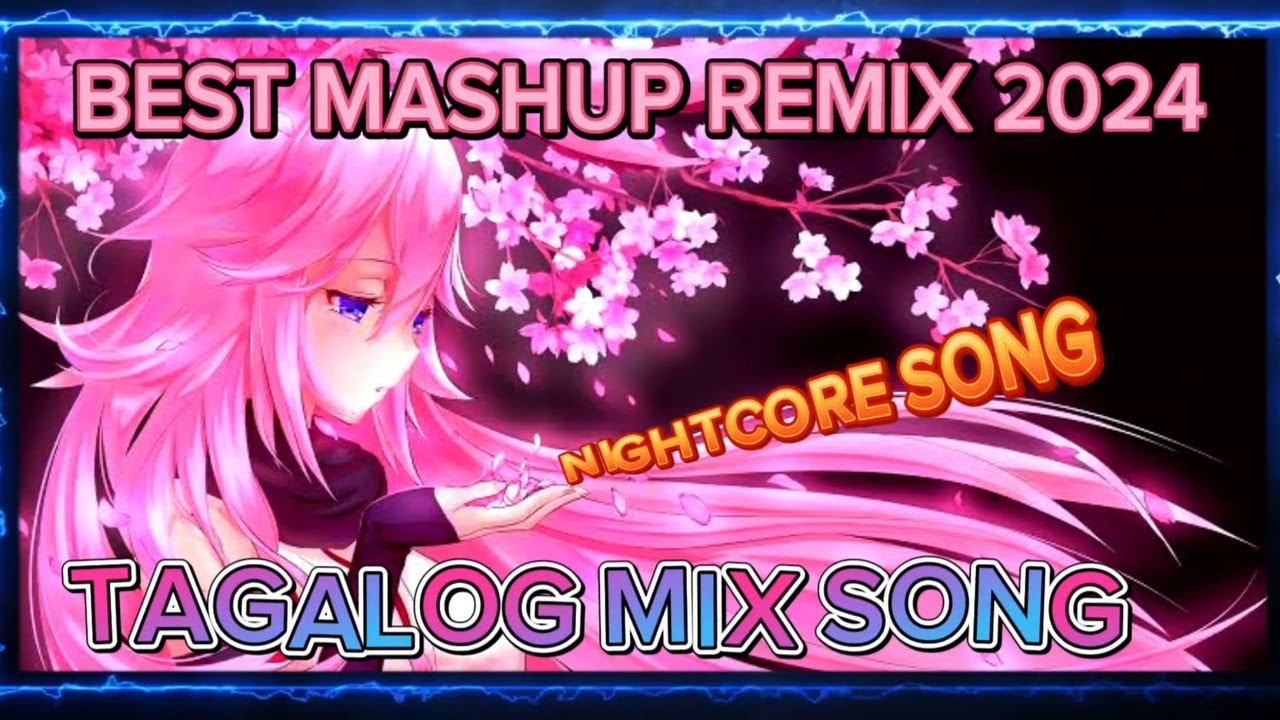 NIGHTCORE MUSHUP REMIX 2024 | NEW PINOY MIX SONG - YouTube