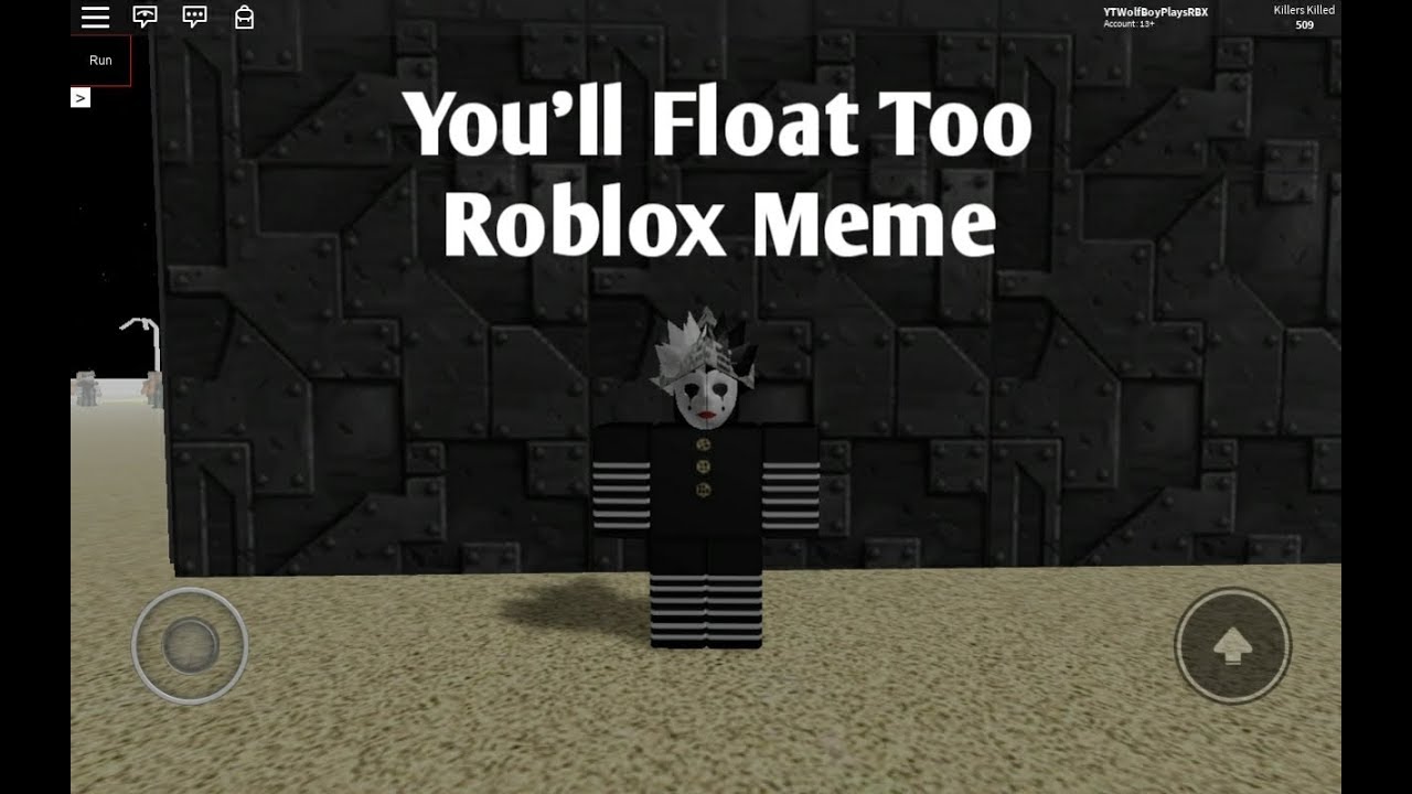 Roblox You'll Float Too Meme - YouTube