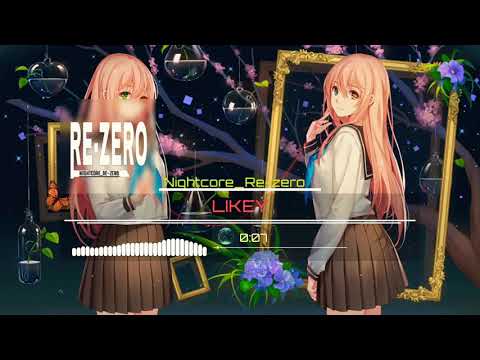 Nightcore_Re-zero - Likey【TWICE】