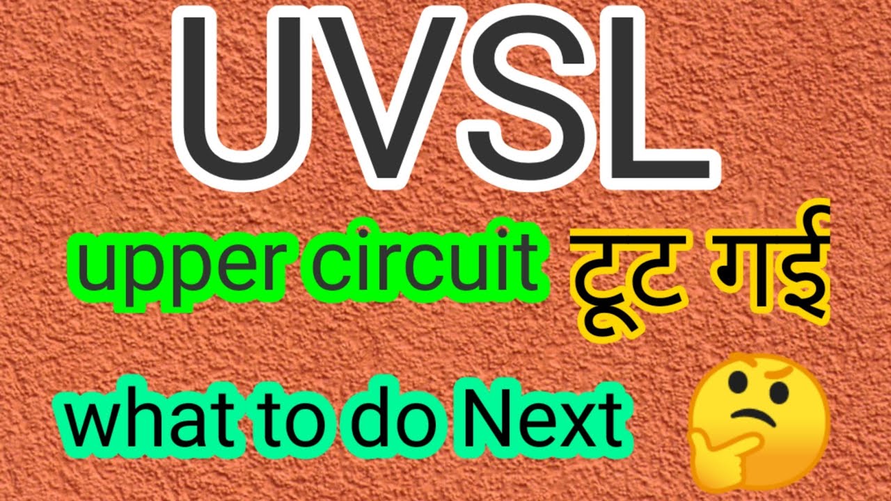 UVSL Upper circuit टूट गई/ what to do next🤔/ sell or Hold🤔 - YouTube