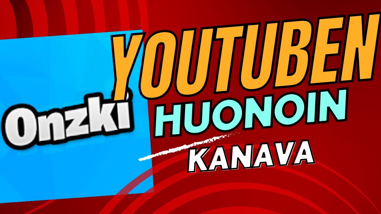 YOUTUBEN HUONOIN KANAVA (ONZKI) - YouTube