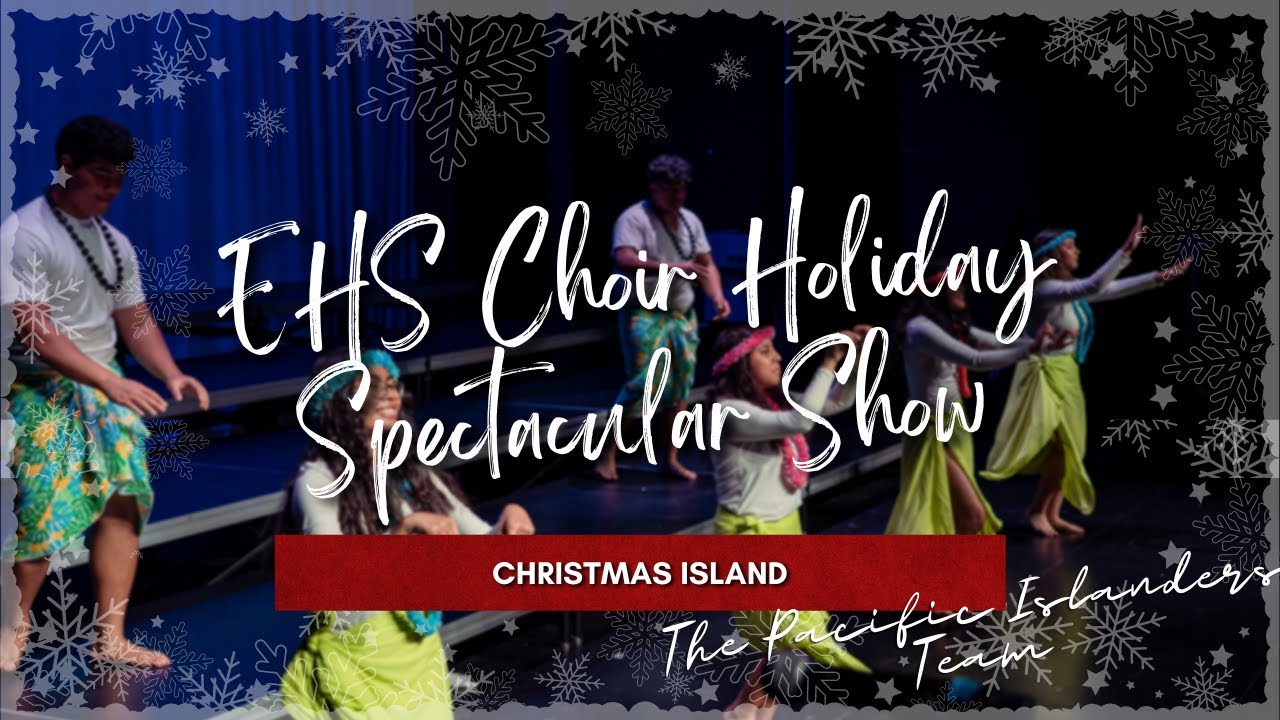 Christmas Island || EHS Choir || Holiday Spectacular Show 2022 - YouTube