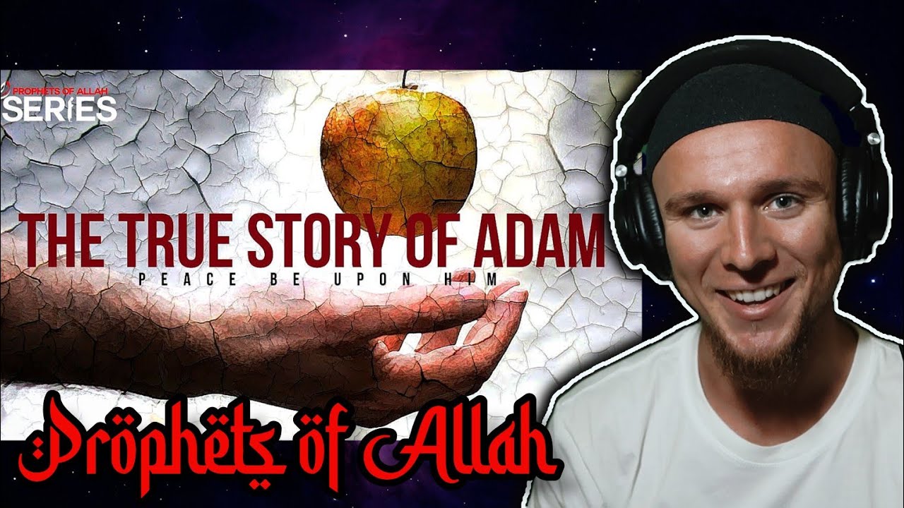 Daniel Reacts to "The True Story of Adam" (Prophets of Allah Series ...