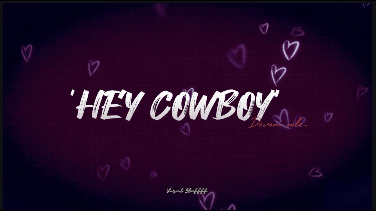 "Hey Cowboy"-Devon Cole(Lyrical) Video🤠 - YouTube