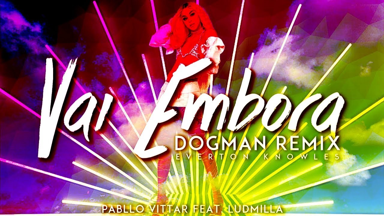 Pabllo Vittar - Vai Embora (DogMan Trap Remix) feat. Ludmilla - YouTube