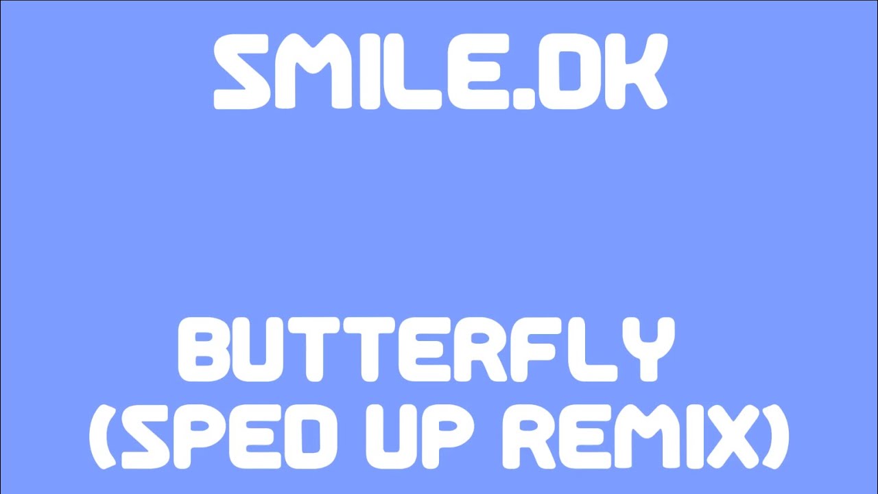 Smile.DK - Butterfly (Sped Up Remix) (Official Audio) - YouTube