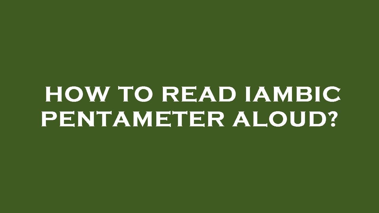 How to read iambic pentameter aloud? - YouTube
