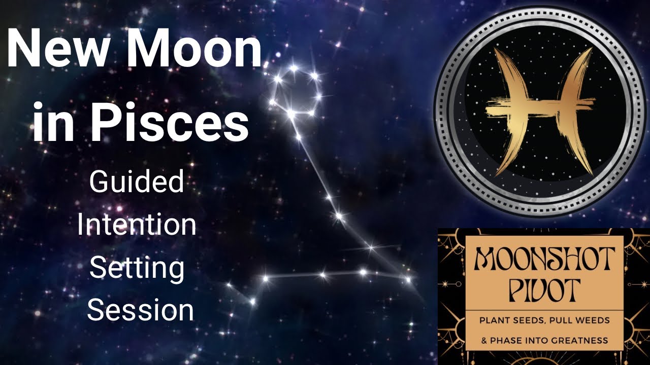 New Moon in Pisces - Guided Intention Setting Session - YouTube
