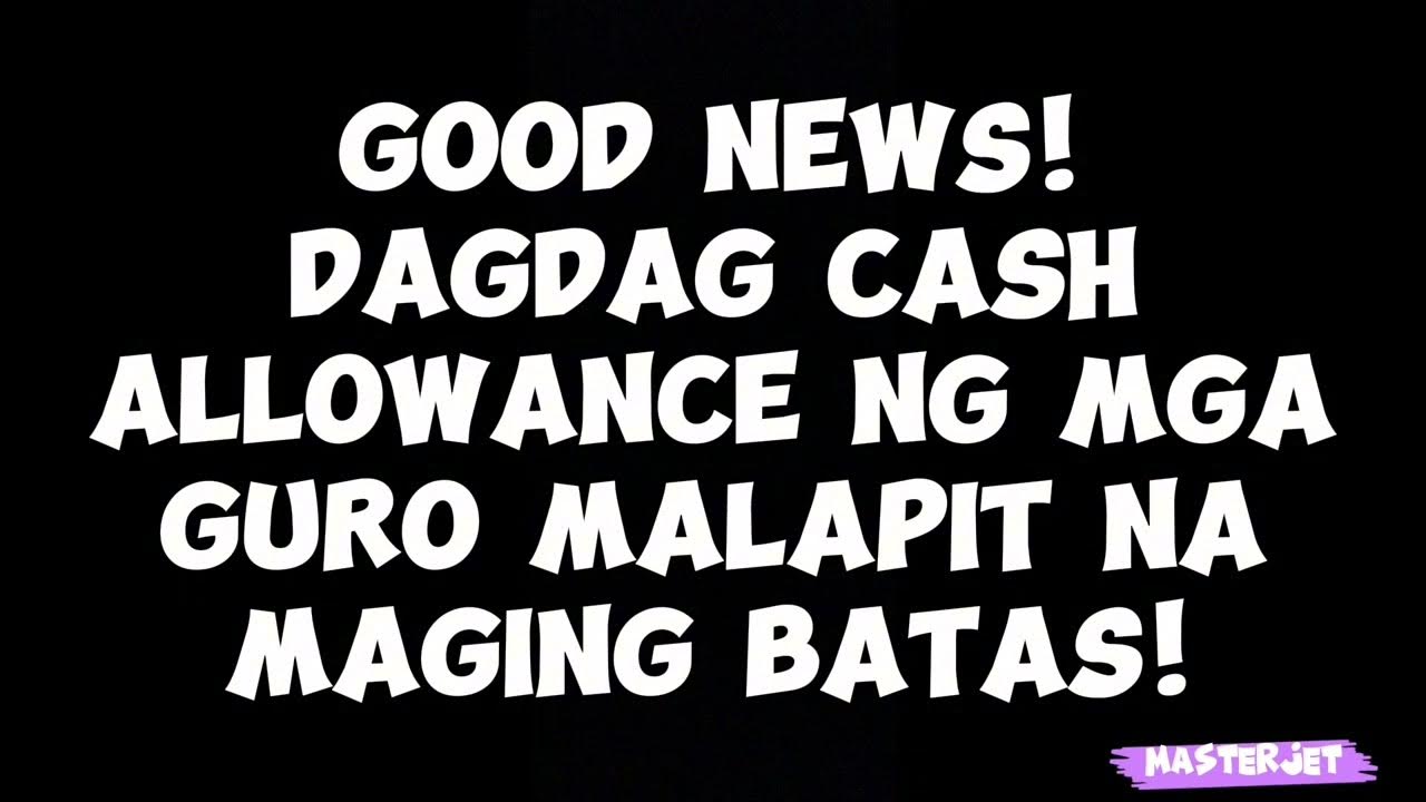 GOOD NEWS! DAGDAG CASH ALLOWANCE NG MGA GURO MALAPIT NA MAGING BATAS! - YouTube