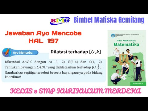 Pembahasan Ayo Mencoba hal 197 Dilatasi kelas 9 SMP Kurikulum Merdeka - YouTube