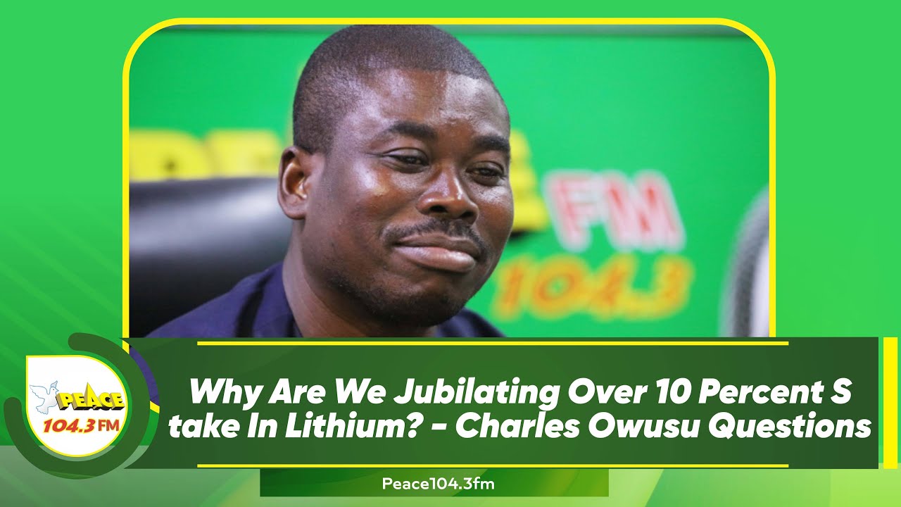 Why Are We Jubilating Over 10 Percent Stake In Lithium? - Charles Owusu ...