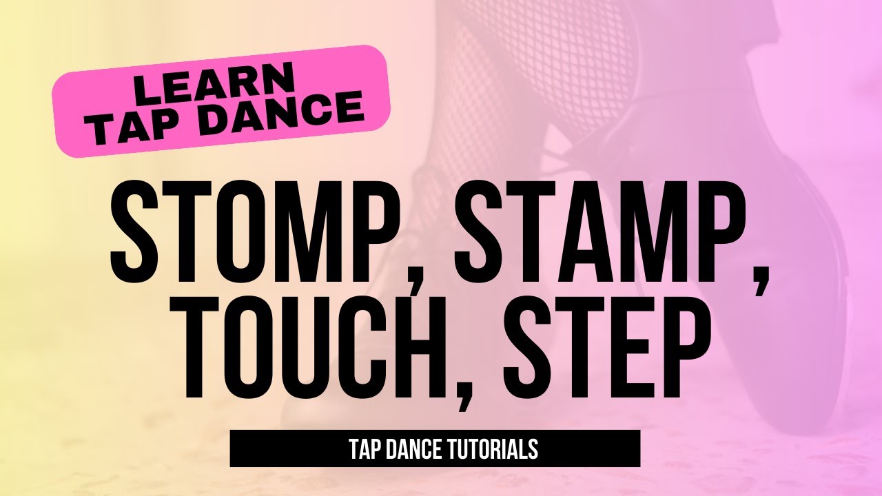 Stomp, Stamp, Step, Touch Tap Dance Tutorial - YouTube