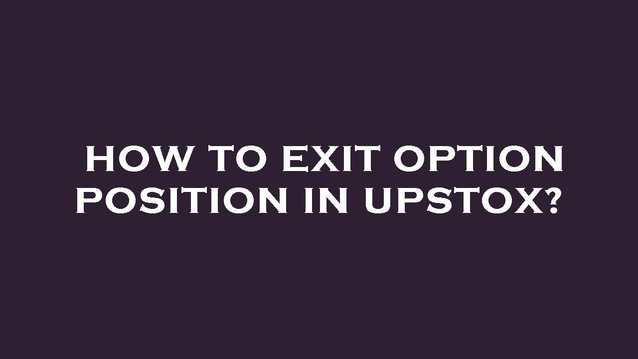 How To Exit Option Position In Upstox YouTube how-to-exit-option-position-in-upstox-youtube
