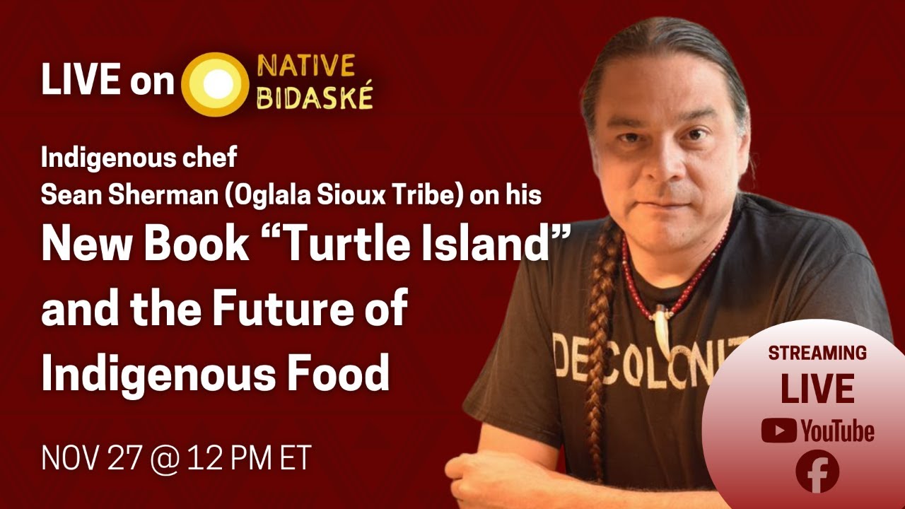 Native Bidaske: Chef Sean Sherman on his new book "Turtle Island" and ...