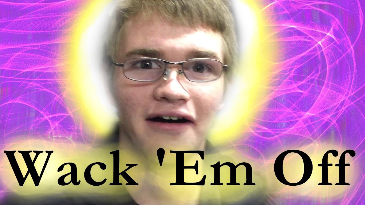 Wack 'Em Off - YouTube