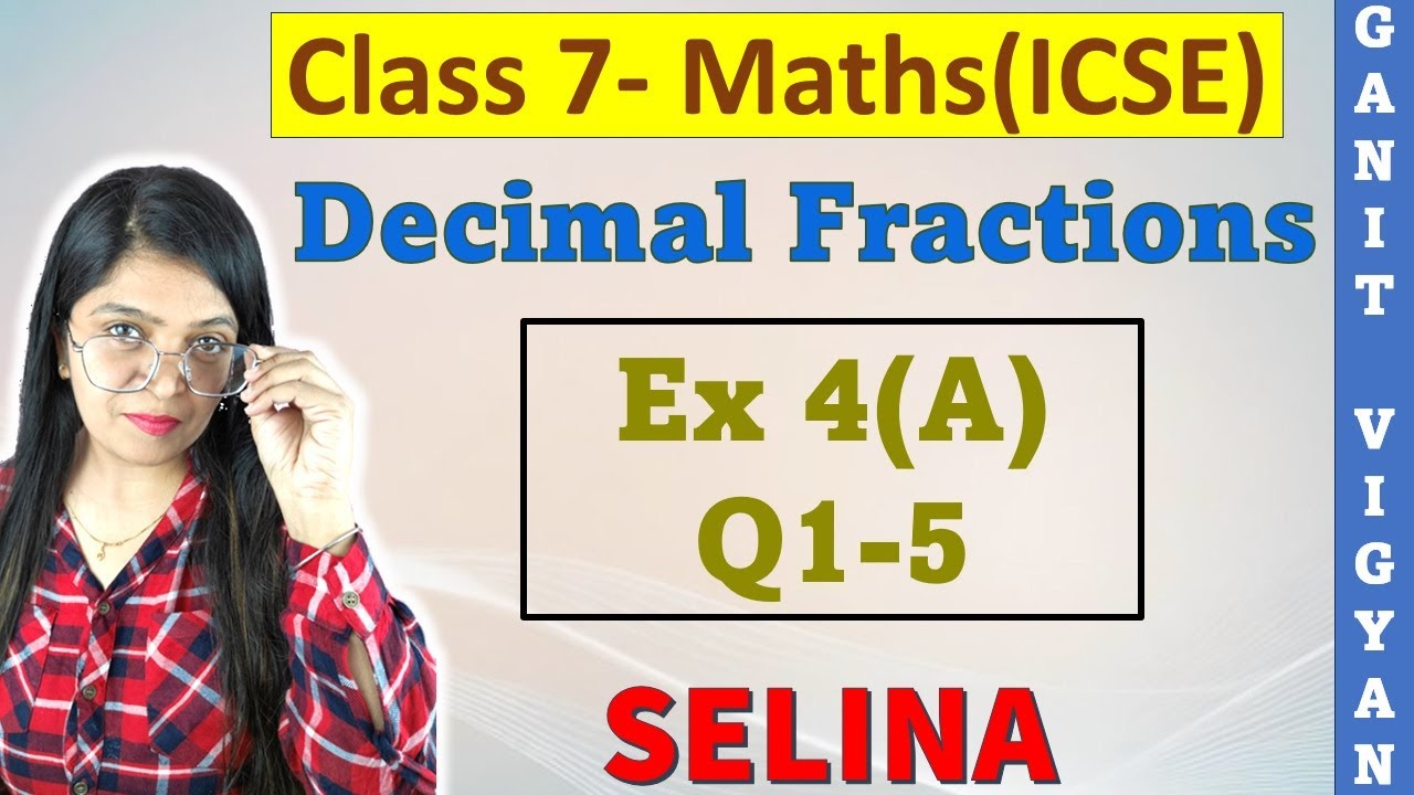 Decimal Fractions | ICSE class 7 mathematics | Chapter 4 | Exercise 4 ...