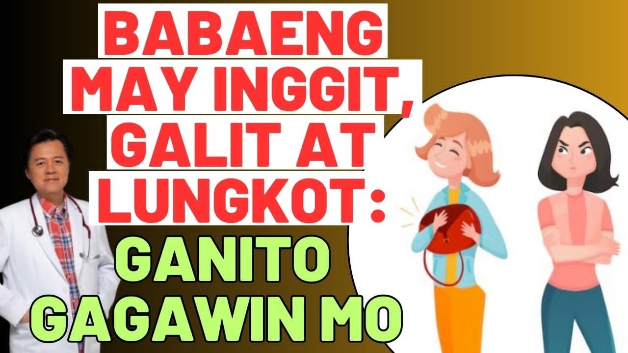Babaeng May Inggit, Galit at Lungkot: Ganito Gagawin Mo. - By Doc Liza ...