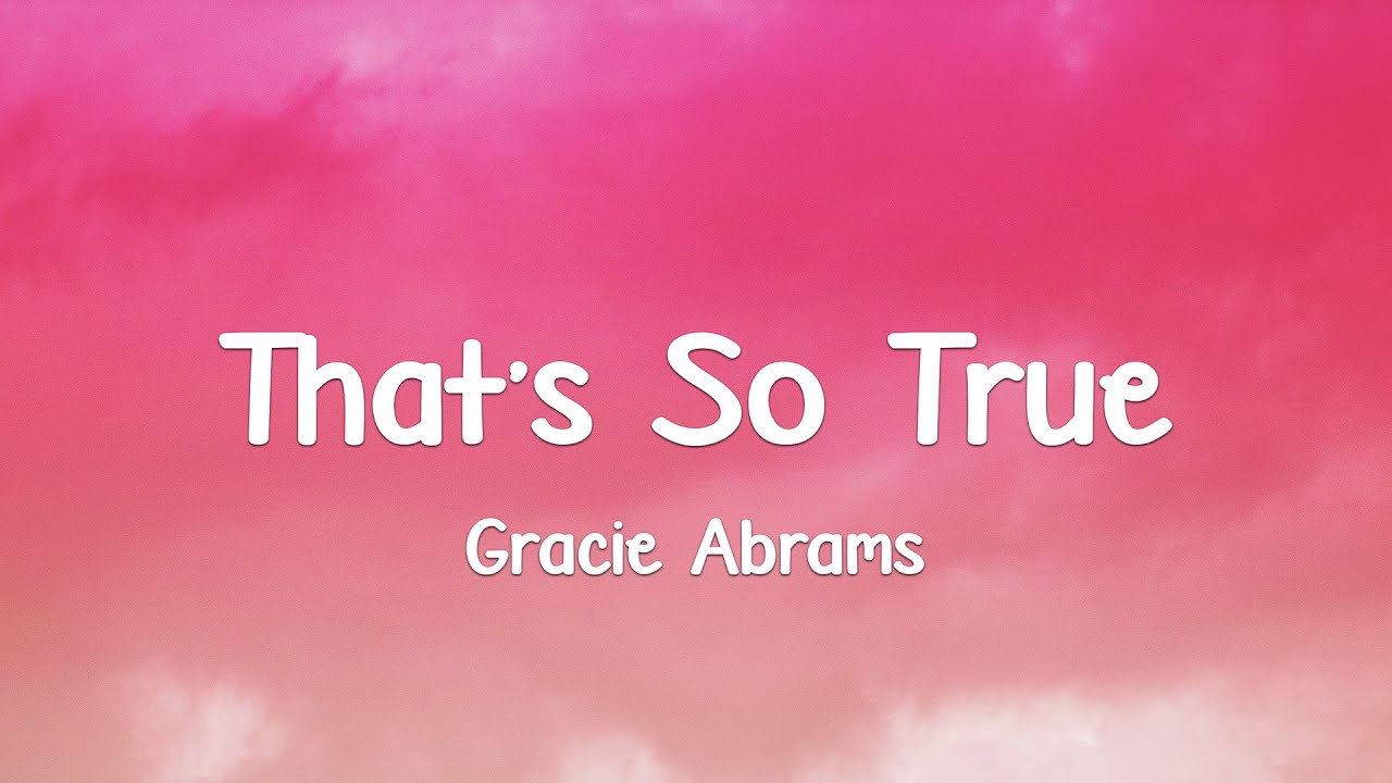 Gracie Abrams - That’s So True (Lyrics) - YouTube