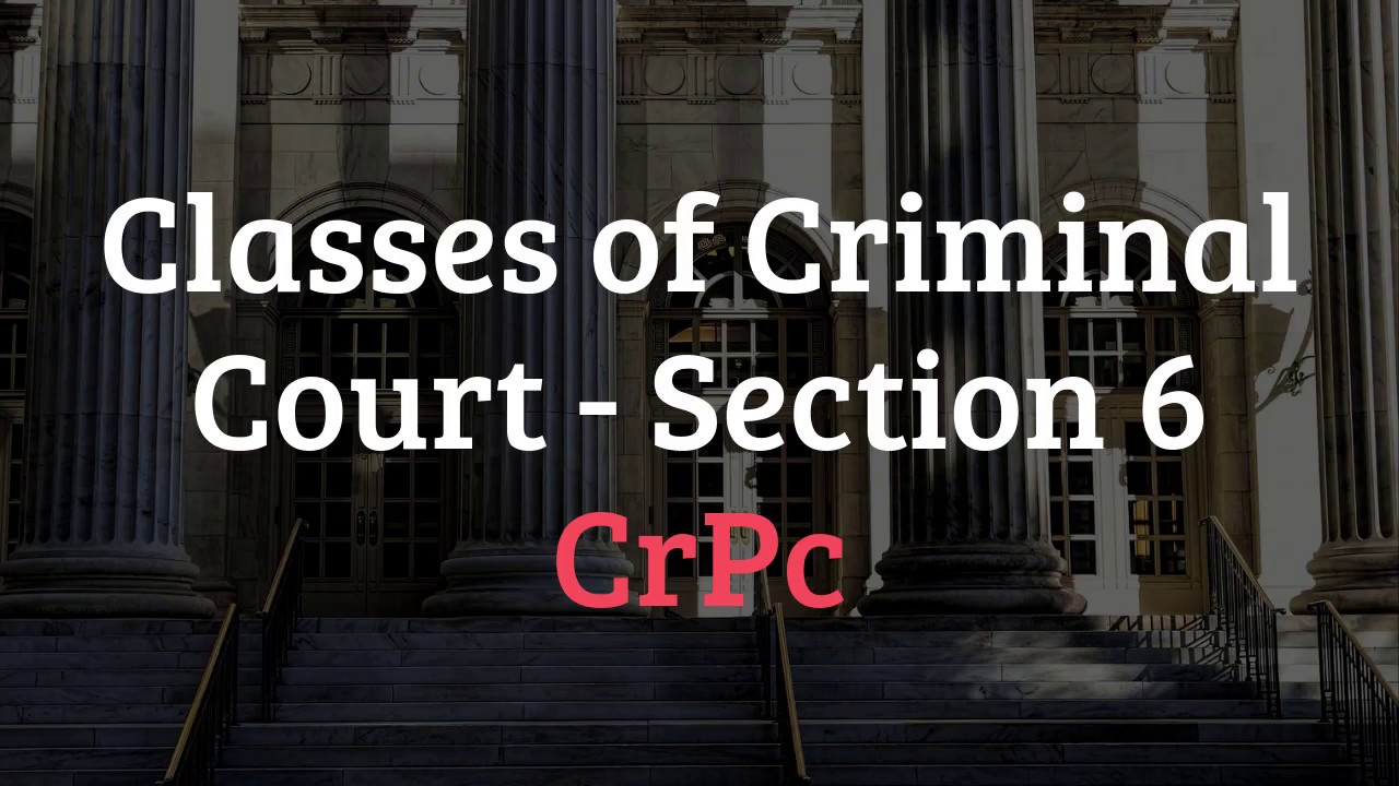 Classes Of Criminal Court Section 6 CrPc YouTube classes-of-criminal-court-section-6-crpc-youtube