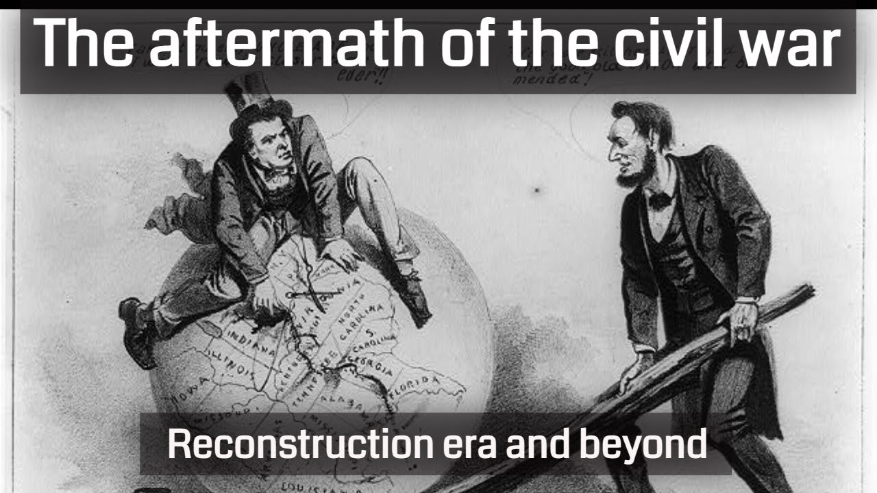 The aftermath of the Civil war - YouTube