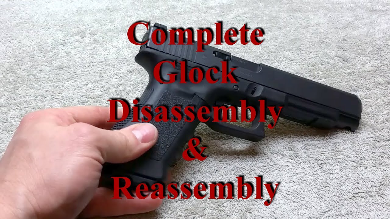 Complete Glock Disassembly & Reassembly - YouTube